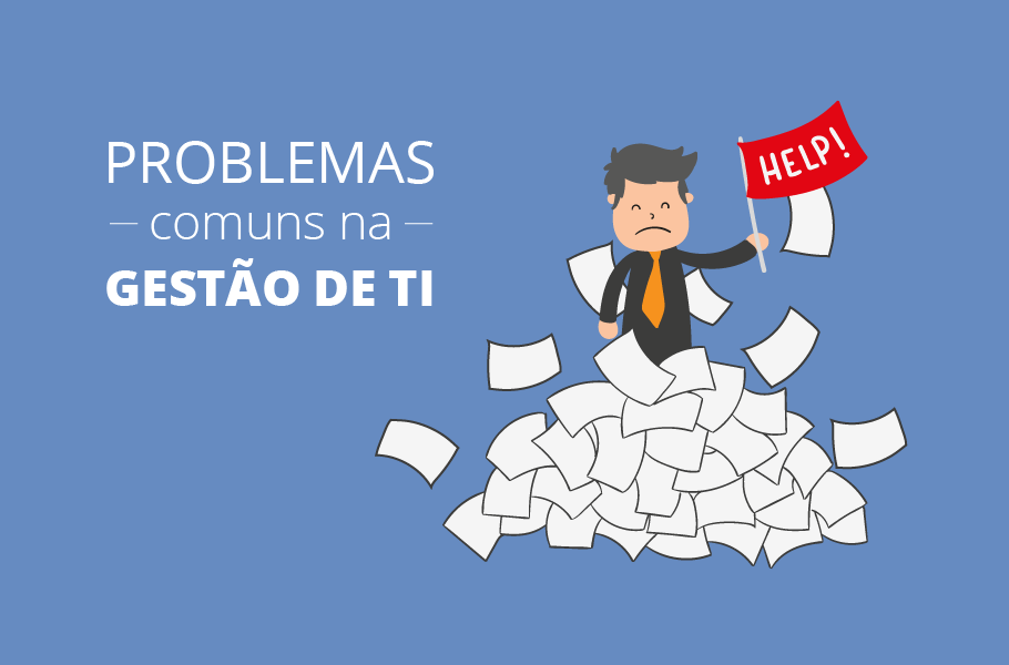 Problemas mais comuns na gestão de TI | Conheça os principais!